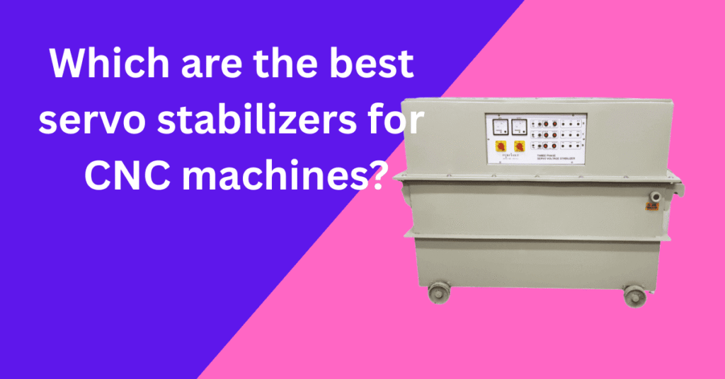 Which are the best servo stabilizers for CNC machines? - Servo ...